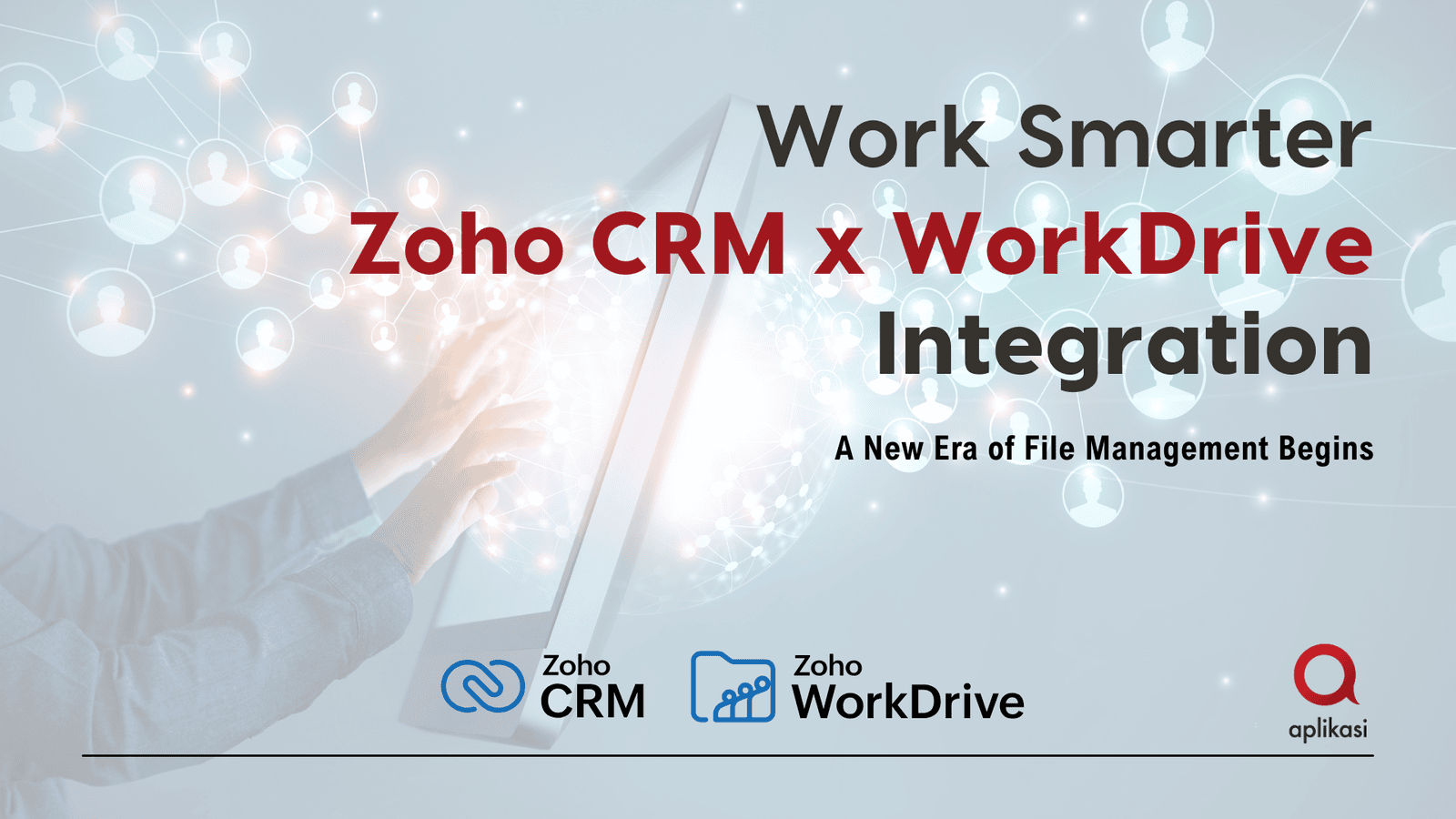 Work Smarter with Zoho CRM x WorkDrive: | Zoho Partner Malaysia | Aplikasi